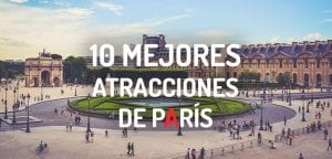 Las 10 Mejores Atracciones de París que no te puedes perder.